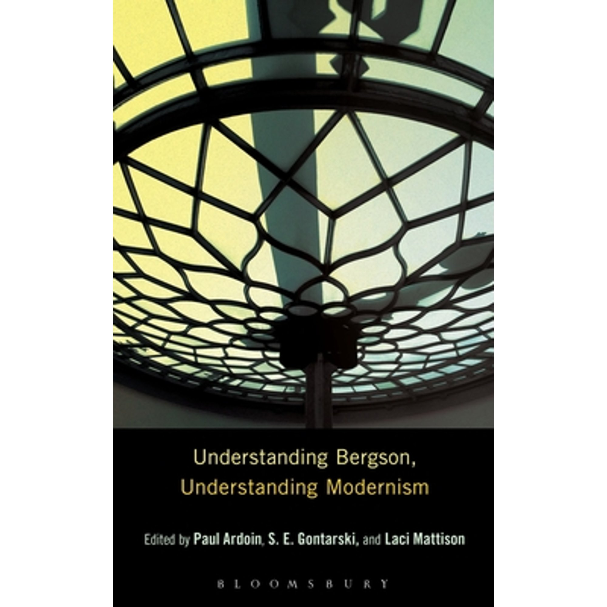 Pre-Owned Understanding Bergson, Understanding Modernism (Hardcover) by S E Gontarski, Paul ...