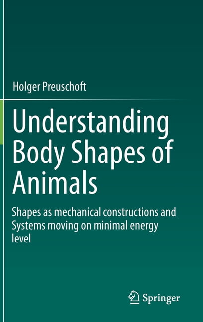 Understanding Body Shapes of Animals: Shapes as Mechanical ...