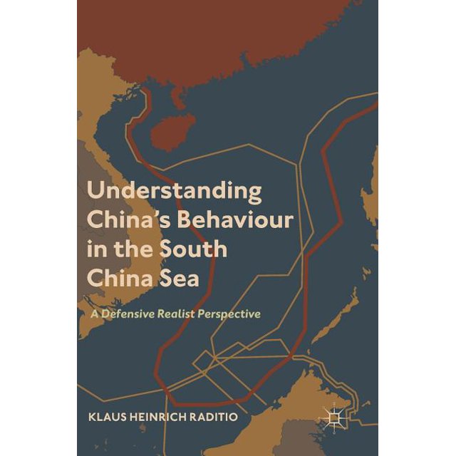 Understanding China's Behaviour in the South China Sea: A Defensive ...