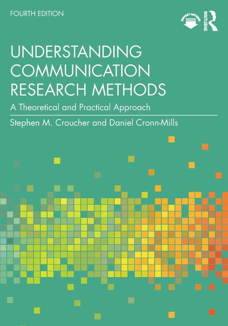 Understanding Communication Research Methods: A Theoretical and ...