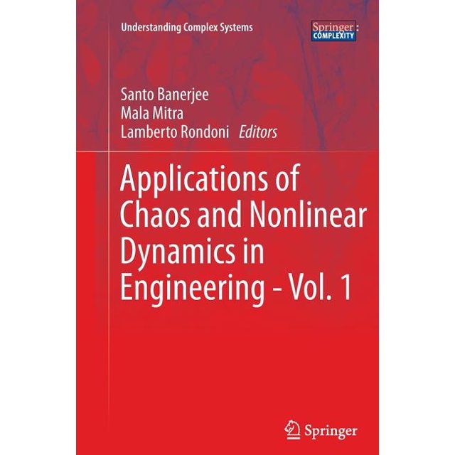 Understanding Complex Systems: Applications of Chaos and Nonlinear Dynamics in Engineering - Vol ...