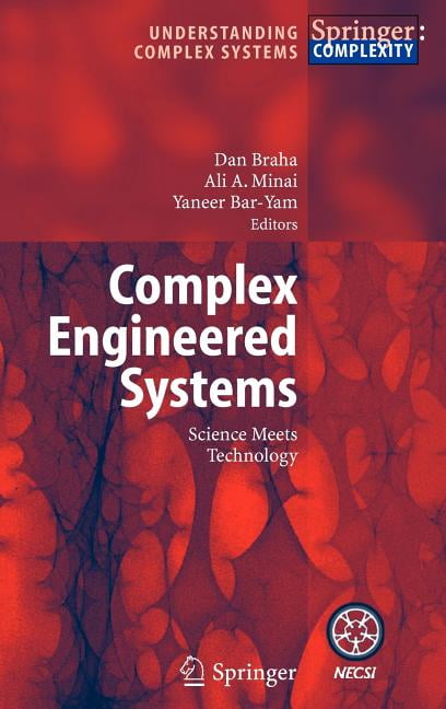 Understanding Complex Systems Complex Engineered Systems: Science Meets ...