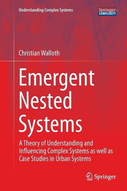 Understanding Complex Systems: Emergent Nested Systems: A Theory of ...