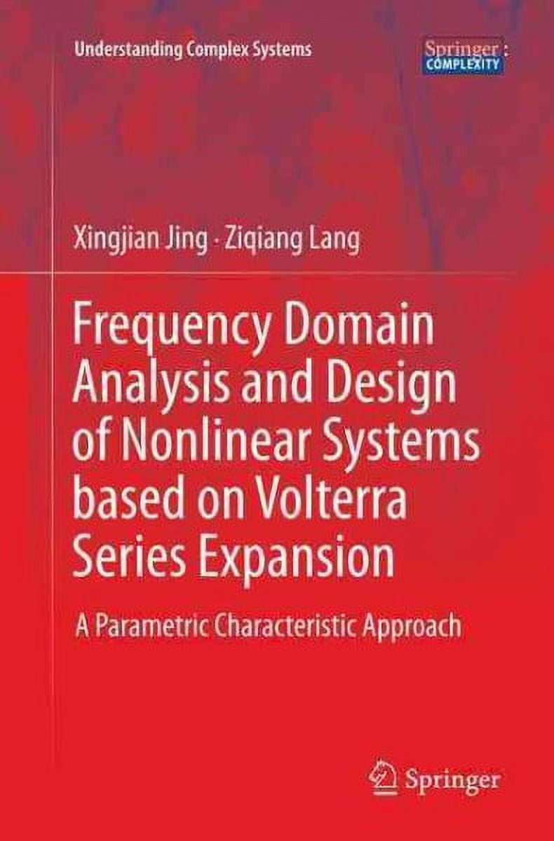 Understanding Complex Systems: Frequency Domain Analysis and Design of Nonlinear Systems Based ...