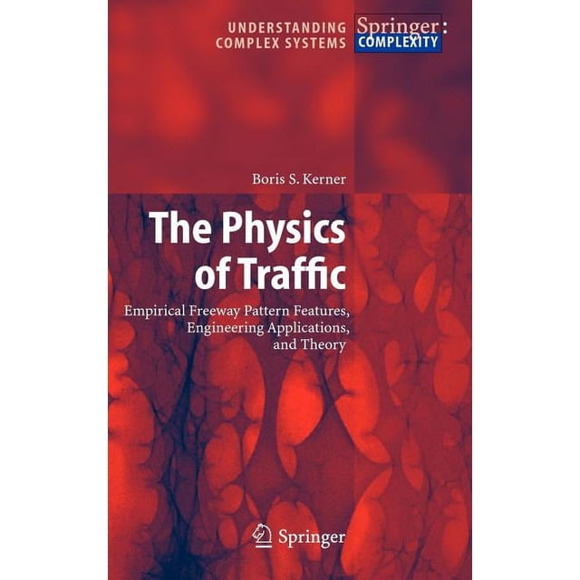 Understanding Complex Systems The Physics of Traffic: Empirical Freeway ...