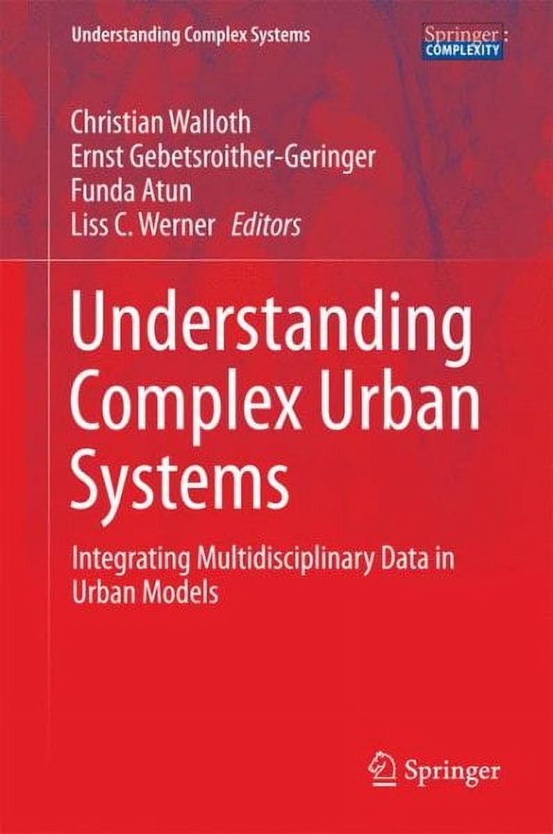 Understanding Complex Systems: Understanding Complex Urban Systems: Integrating ...