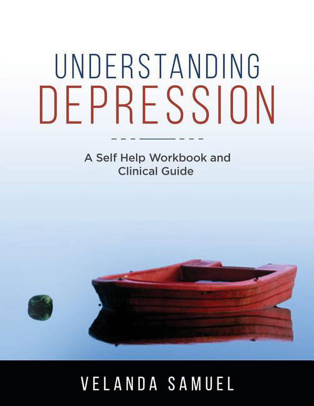 Understanding Depression: A Self Help Workbook and Clinical Guide ...