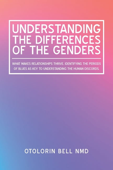 Understanding the Differences of the Genders: What Makes Relationships ...