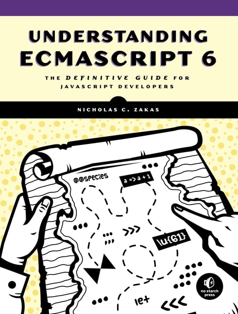Understanding ECMAScript 6 : The Definitive Guide for JavaScript ...