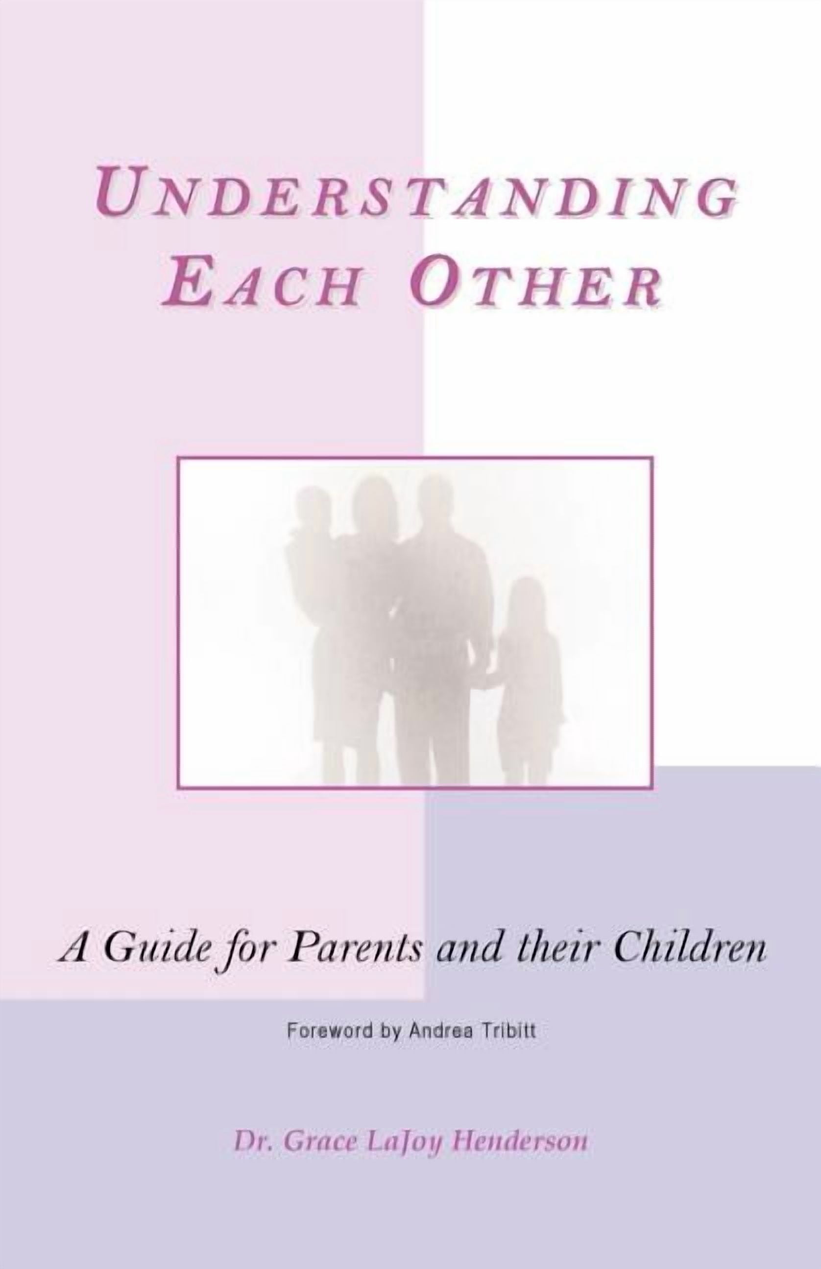 Understanding Each Other: A Guide for Parents and Their Children ...