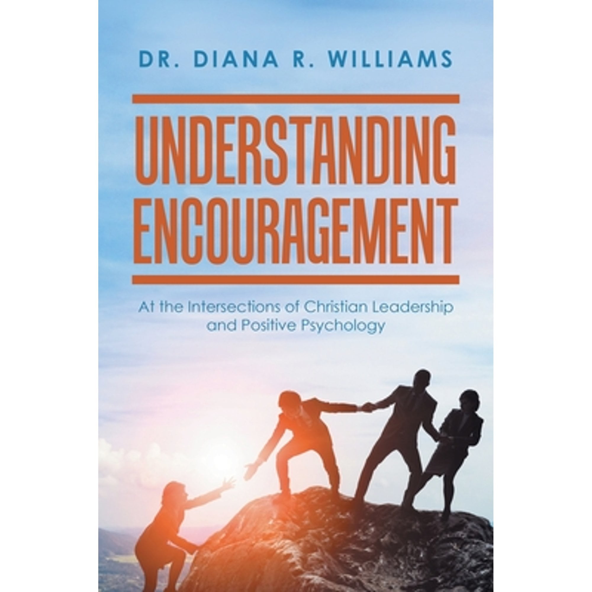 Pre-Owned Understanding Encouragement: At the Intersections of Christian Leadership and Positive ...