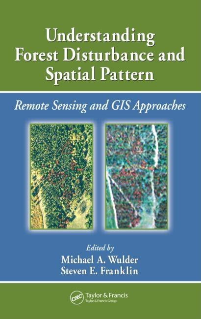 Understanding Forest Disturbance and Spatial Pattern: Remote Sensing ...