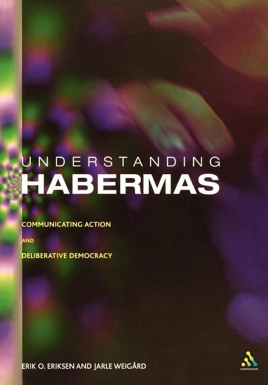 Understanding Habermas: Communicative Action and Deliberative Democracy ...