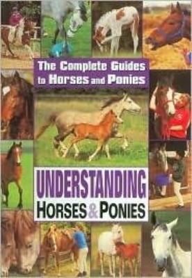 Pre-Owned Understanding Horses and Ponies (Complete Guides/Horses & Ponies) (Unknown) 0836824482 ...