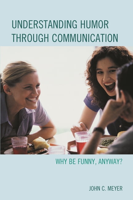 Understanding Humor through Communication: Why Be Funny, Anyway ...