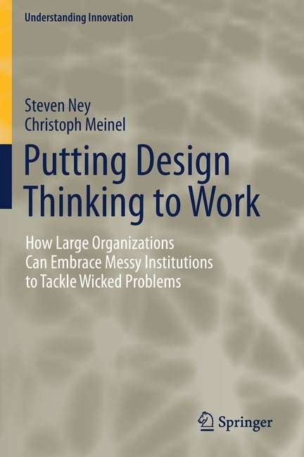 Understanding Innovation Putting Design Thinking to Work: How Large ...