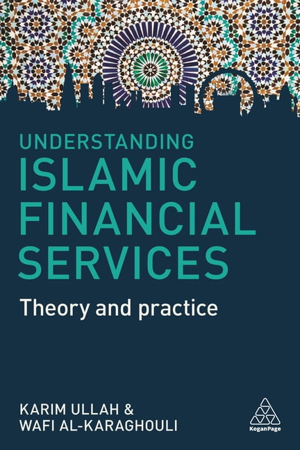 Understanding Islamic Financial Services: Theory and Practice ...
