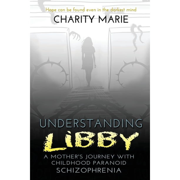Understanding Libby: A Mother's Journey with Childhood Paranoid ...