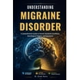 Understanding Migraine Disorder: A Comprehensive Guide to Chronic ...