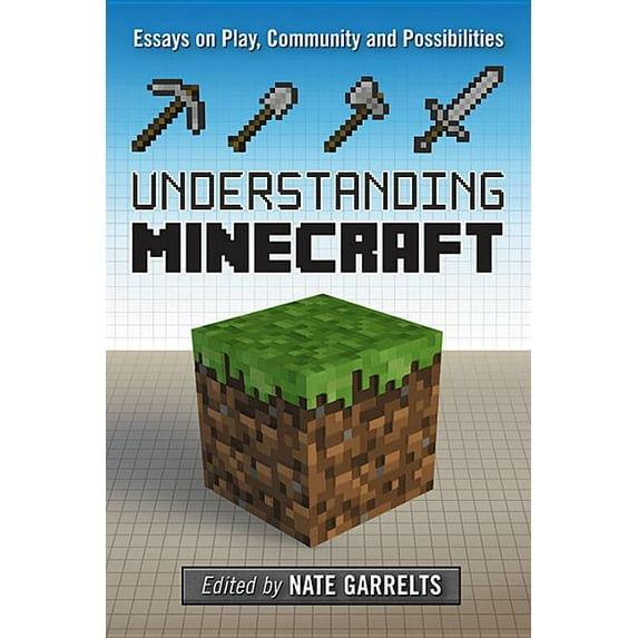 Understanding Minecraft: Essays on Play, Community and Possibilities ...