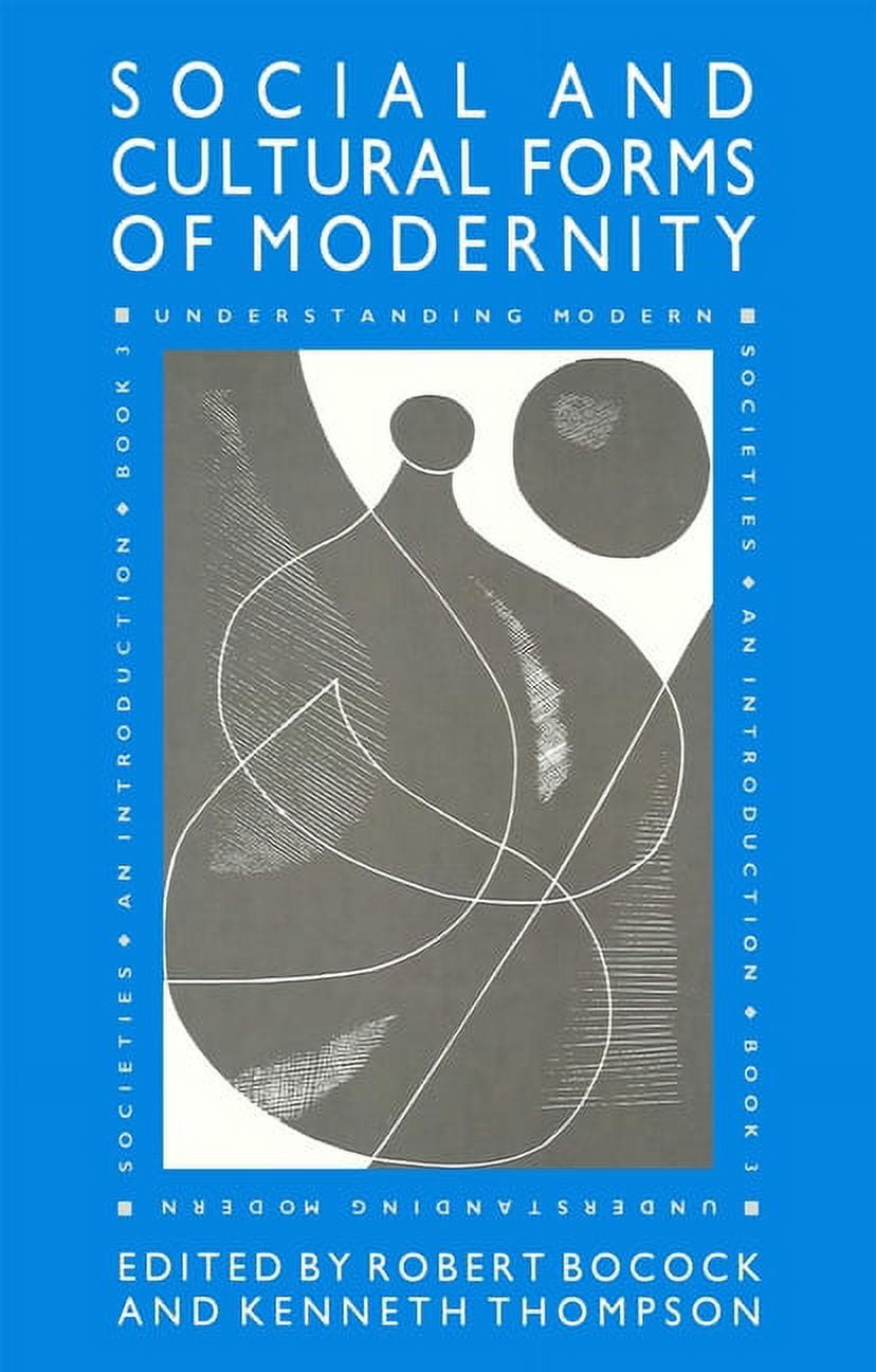Understanding Modern Societies The Social and Cultural Forms of ...
