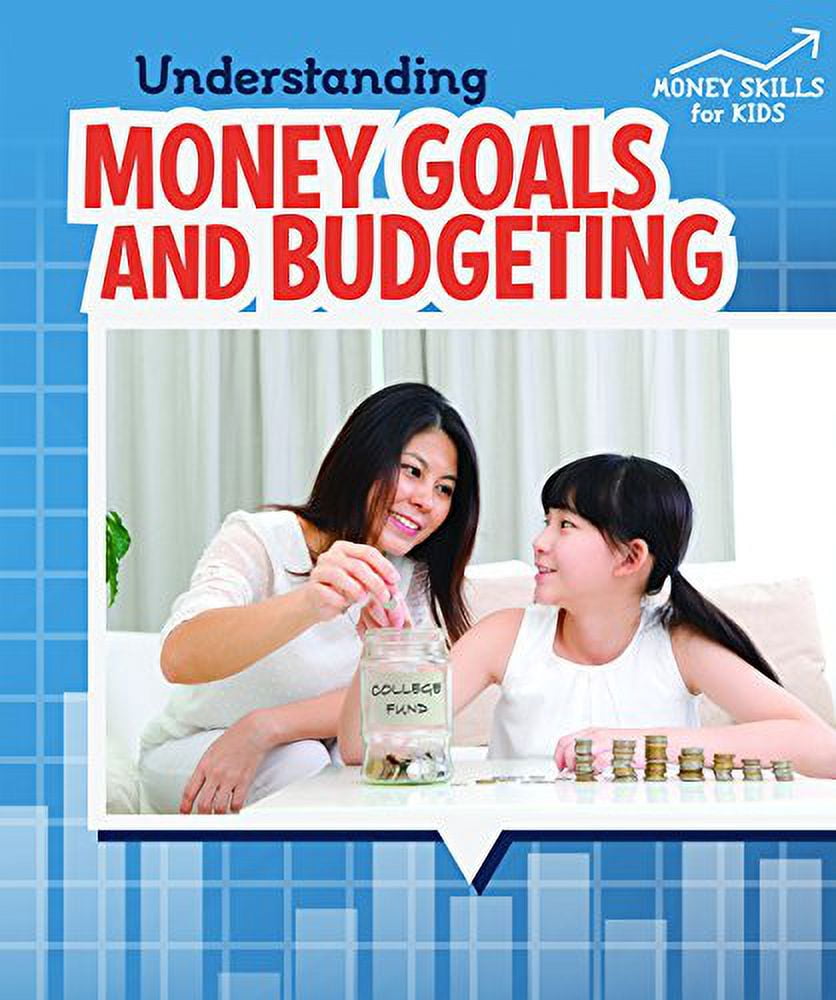 Pre-Owned Understanding Money Goals and Budgeting (Money Skills for ...
