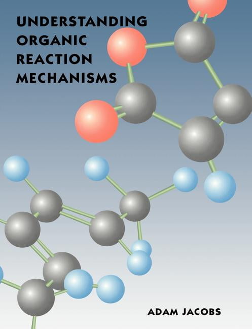 Understanding Organic Reaction Mechanisms (Paperback) - Walmart.com