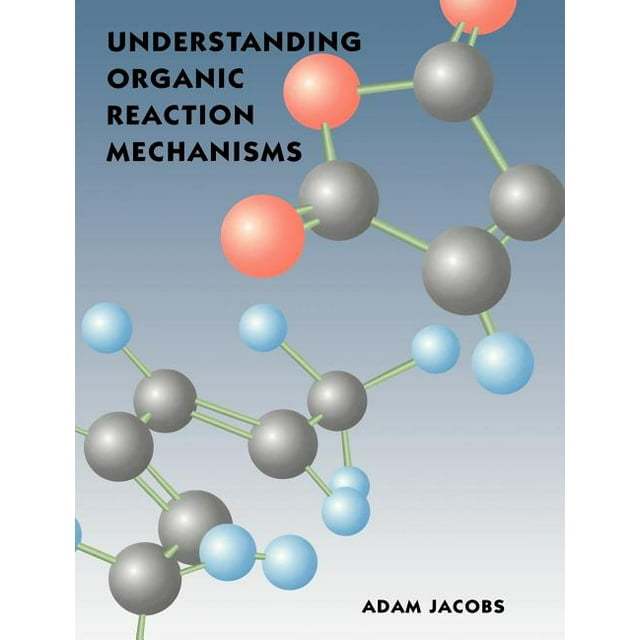 Understanding Organic Reaction Mechanisms (Paperback) - Walmart.com