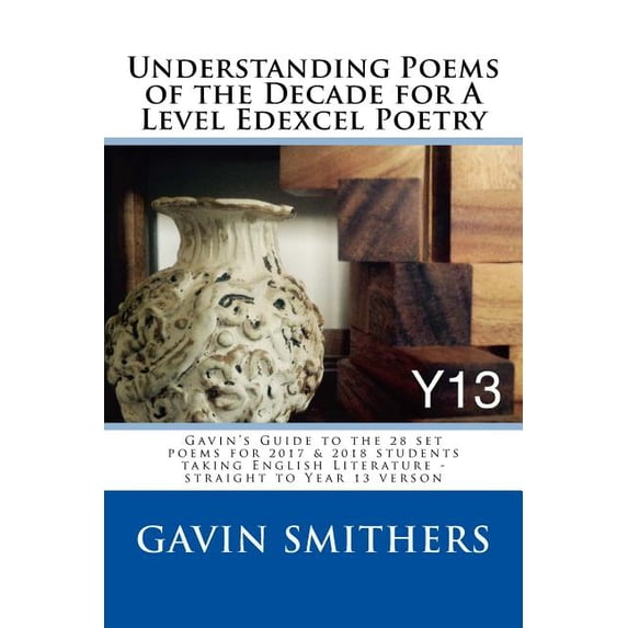 Understanding Poems of the Decade for A Level Edexcel Poetry: Gavin's ...