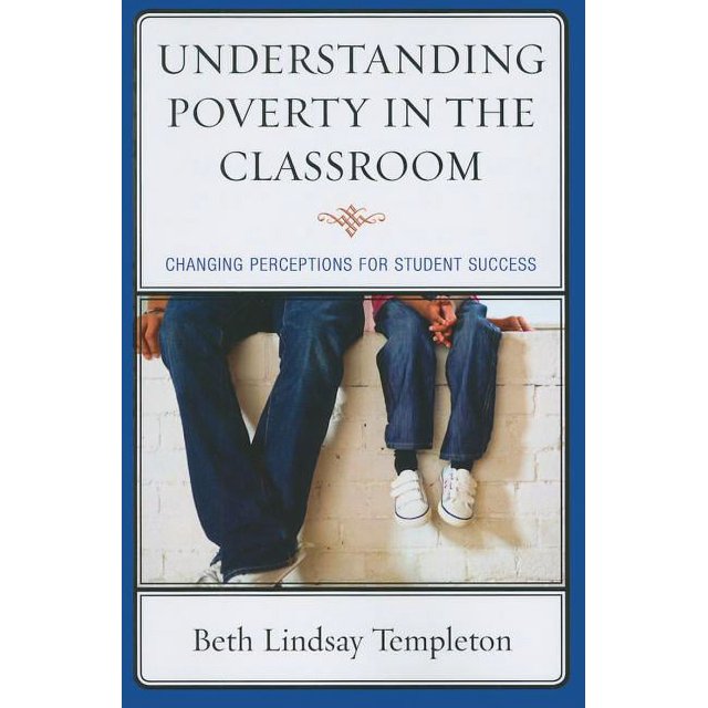 Understanding Poverty in the Classroom: Changing Perceptions for ...
