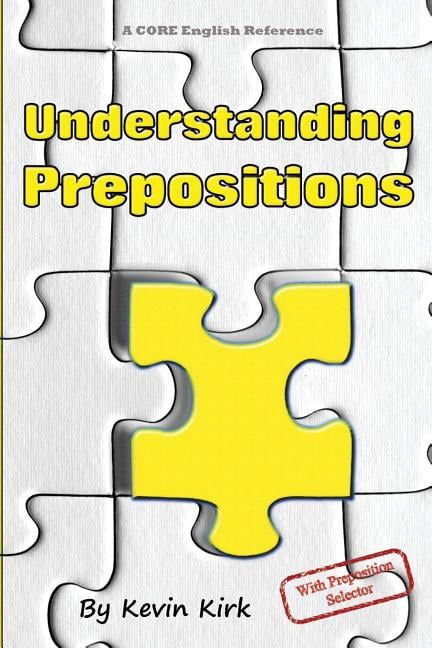 Understanding Prepositions: With preposition selector -- Kevin Kirk ...