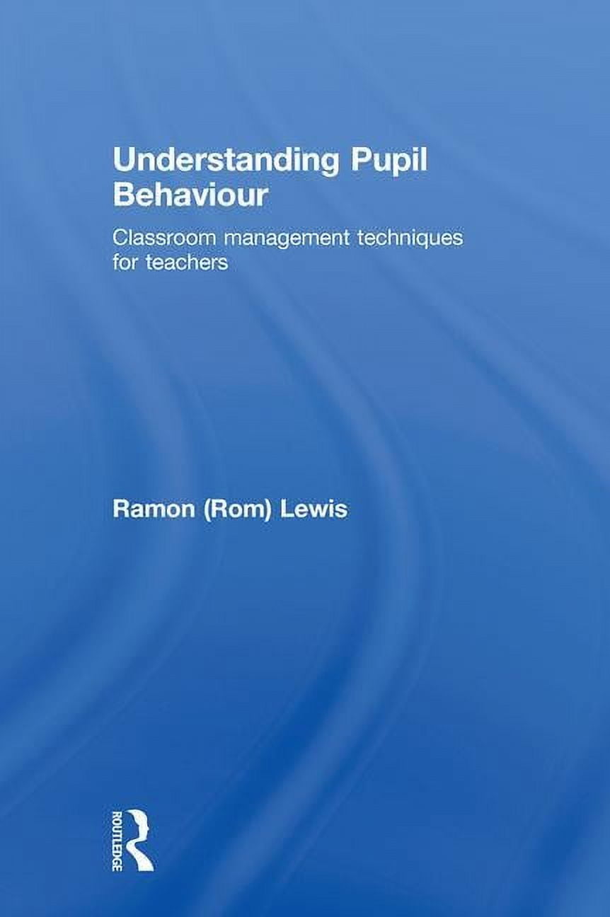 Understanding Pupil Behaviour: Classroom Management Techniques for ...