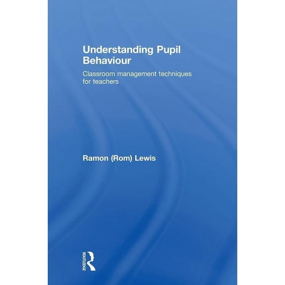 Understanding Pupil Behaviour: Classroom Management Techniques for ...