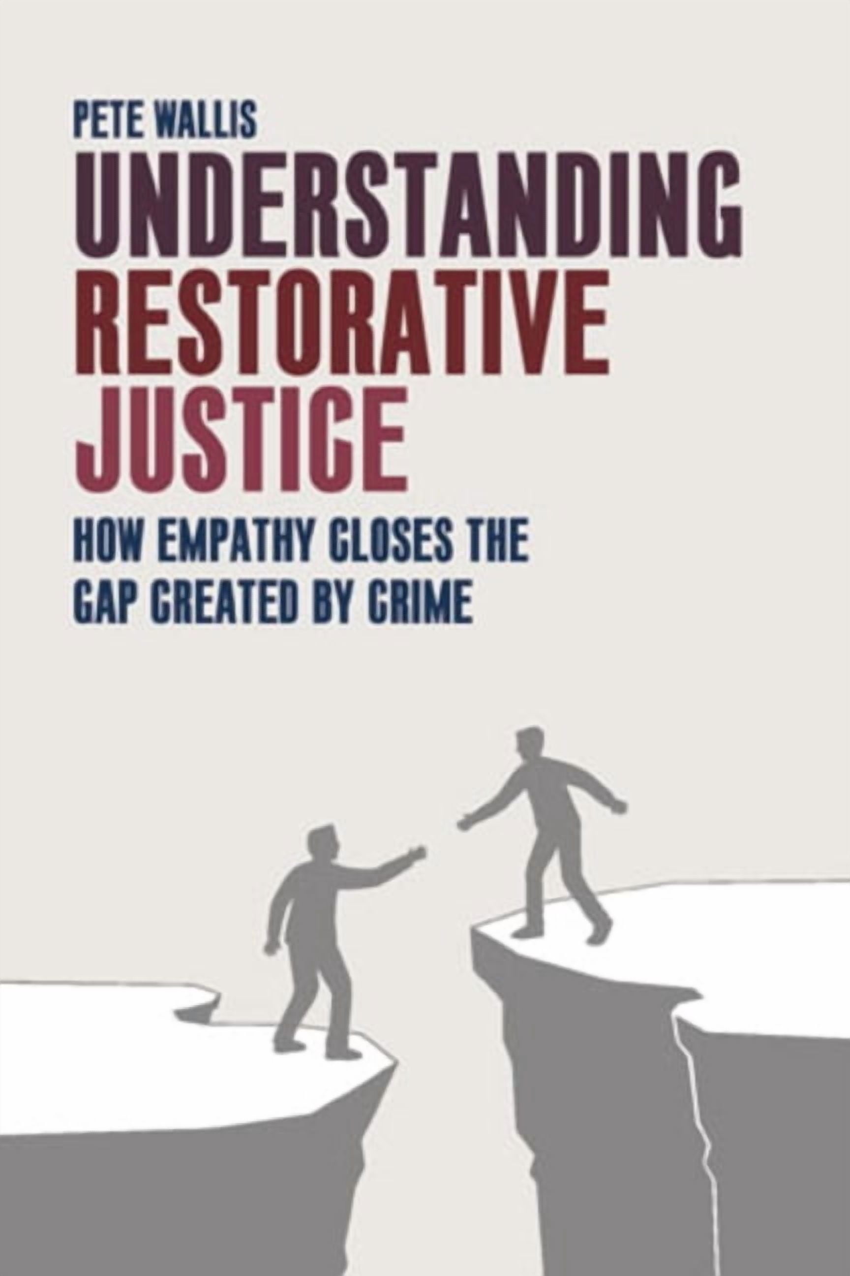 Understanding Restorative Justice: How Empathy Can Close the Gap Created by Crime, (Paperback ...