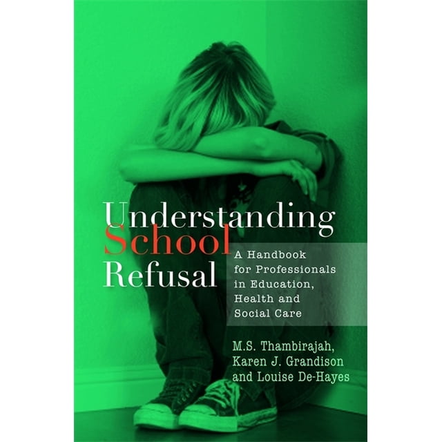 Understanding School Refusal: A Handbook for Professionals in Education ...