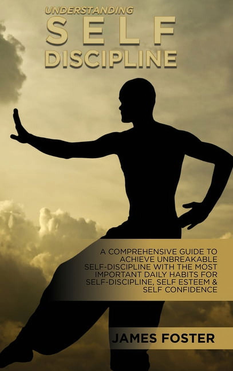 Understanding Self- Discipline: A Comprehensive Guide To Achieve ...