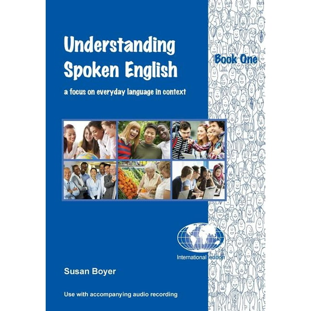 Understanding Spoken English : A Focus on Everyday Language in Context ...
