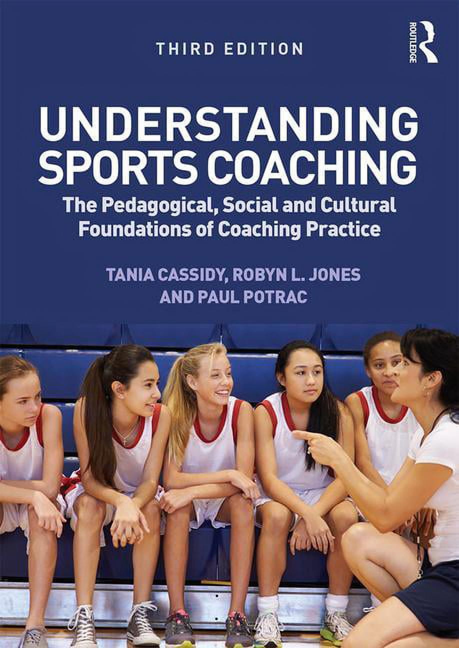 Understanding Sports Coaching: The Pedagogical, Social and Cultural ...