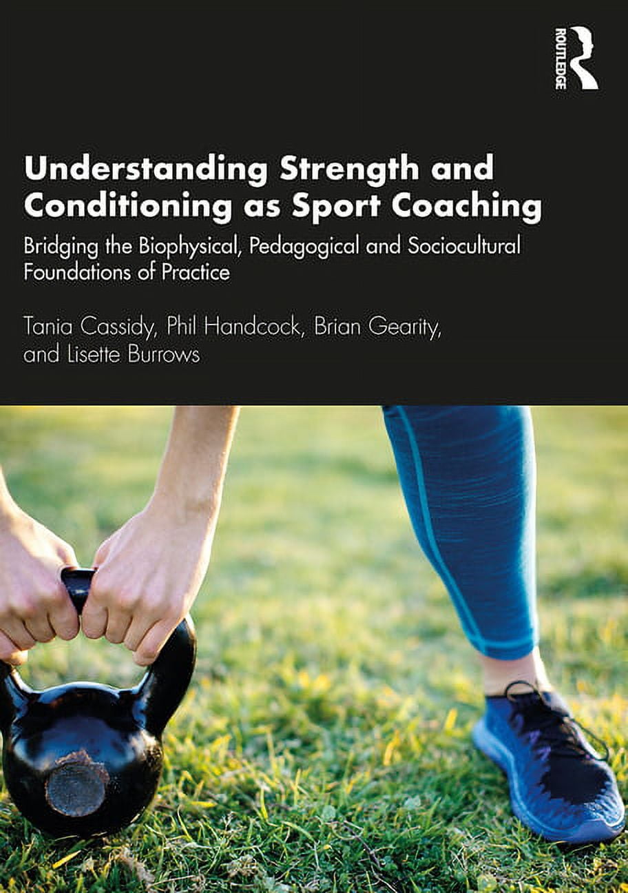 Understanding Strength and Conditioning as Sport Coaching: Bridging the ...