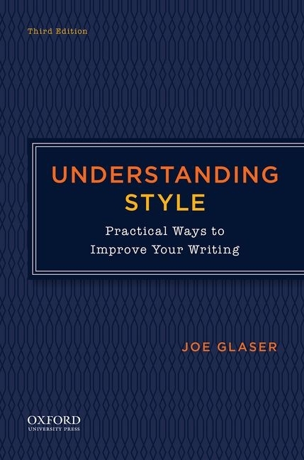 Understanding Style: Practical Ways to Improve Your Writing, (Paperback ...