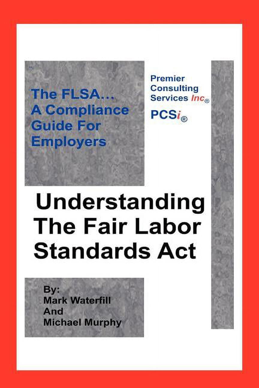 Understanding The Fair Labor Standards Act: The FLSA... A Compliance ...
