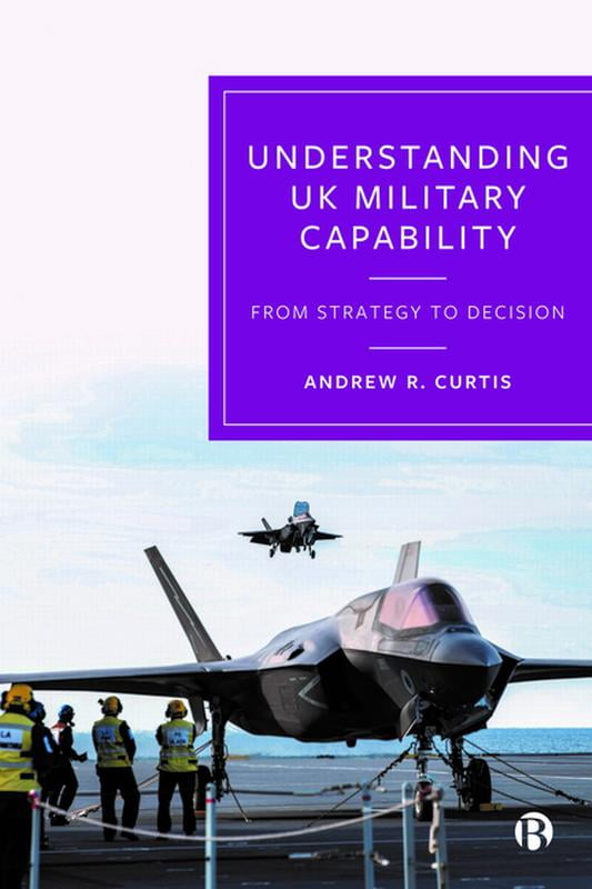 Understanding UK Military Capability: From Strategy to Decision ...