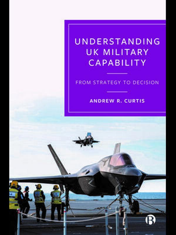 Understanding UK Military Capability : From Strategy to Decision ...