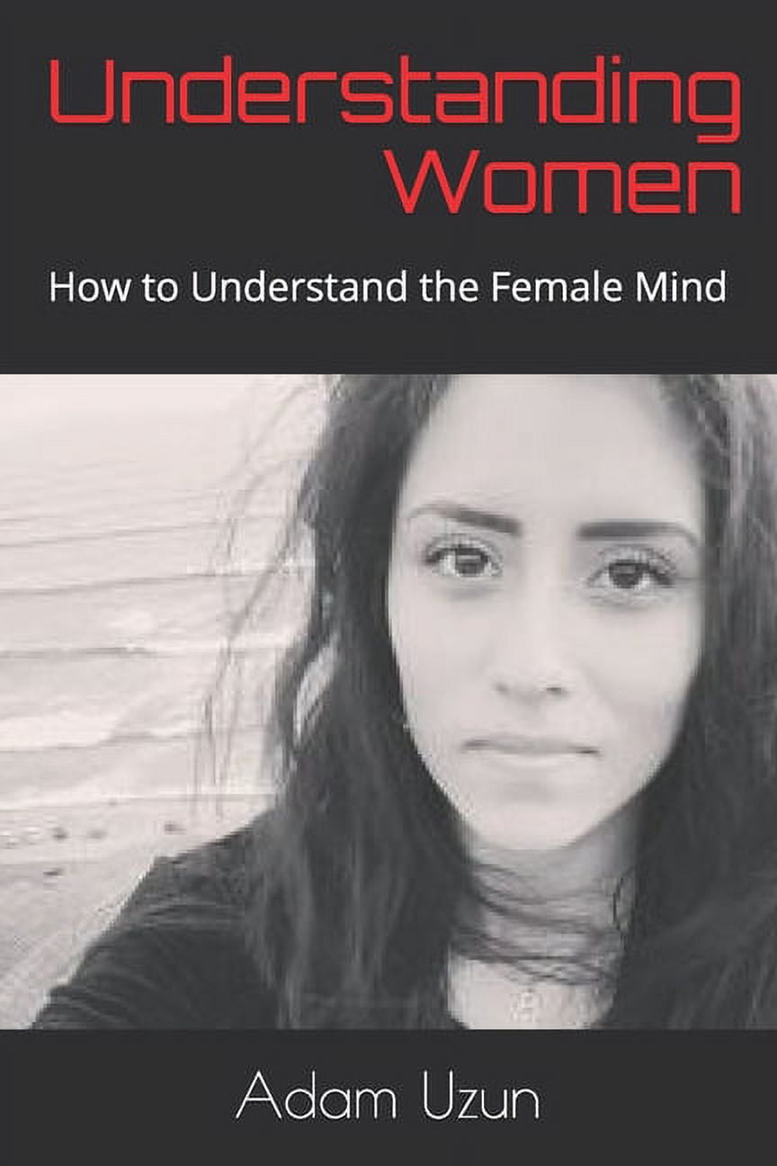 Understanding Women: How to Understand the Female Mind - Walmart.com