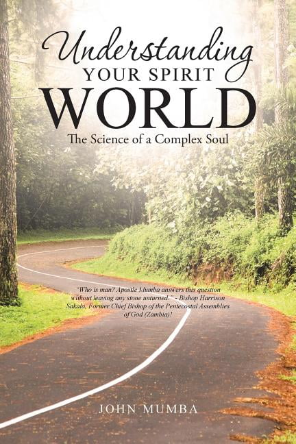 Understanding Your Spirit World : The Science of a Complex Soul ...