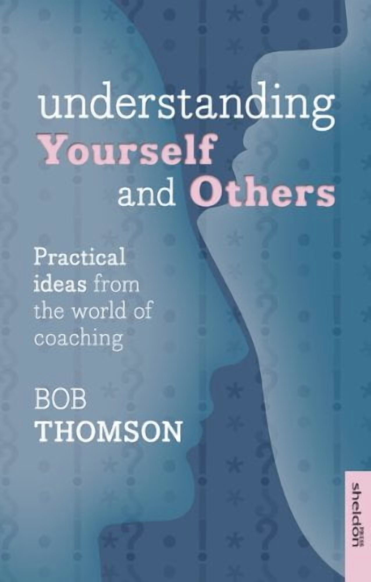 Understanding Yourself and Others : Practical Ideas From The World Of ...