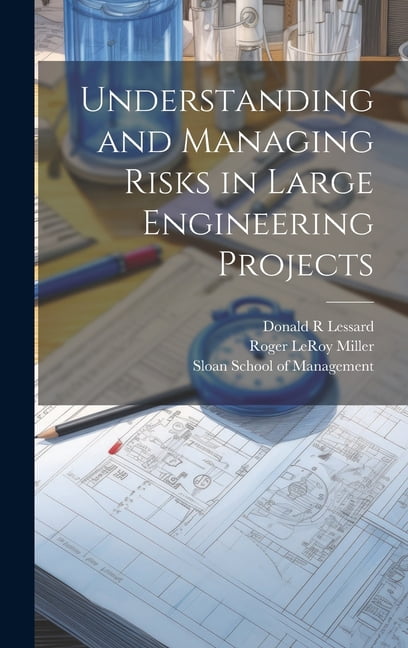 Understanding and Managing Risks in Large Engineering Projects ...
