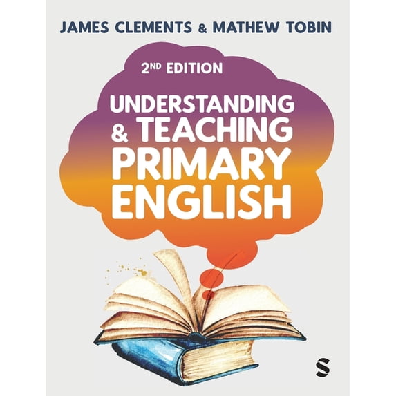 Understanding and Teaching Primary English: Theory Into Practice ...