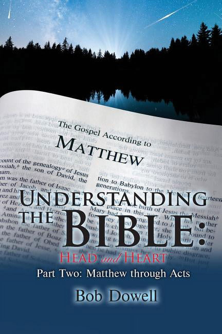 Understanding the Bible: Head and Heart: Part Two: Matthew Through Acts ...