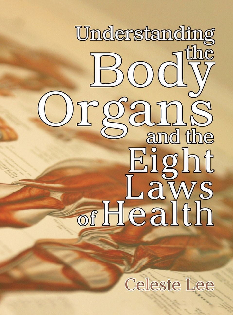 Understanding the Body Organs & The Eight Laws of Health, (Hardcover ...